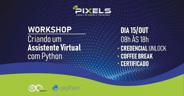 Workshop Criando um Assistente Virtual com Python em Fortaleza - Sympla