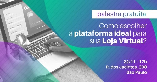 Como escolher a plataforma ideal para sua Loja Virtual? em São Paulo - Sympla
