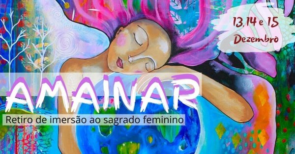 Amainar - Imersão ao sagrado Feminino em Porto Feliz - Sympla