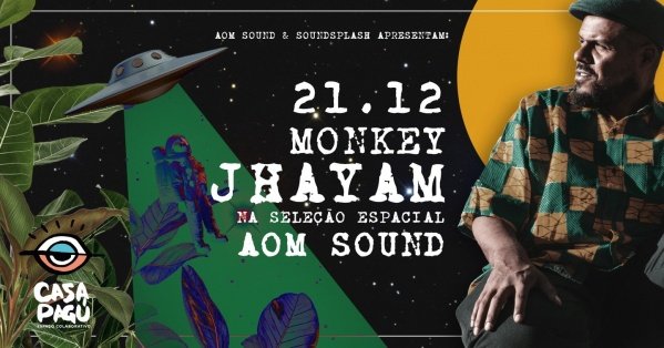 Soundsplash & AOM Sound convida Monkey Jhayam na Pagu em São João da ...