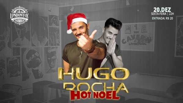 Hot Noel / Hugo Rocha @LondonFoxLounge em Teresópolis - Sympla