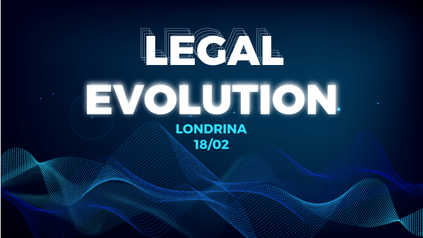 Legal Evolution | Londrina em Londrina - Sympla