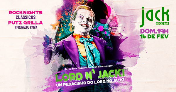 LORD N' JACK! ROCKNIGHTS (CLÁSSICOS) + PUTZ GRILLA em Belo Horizonte ...