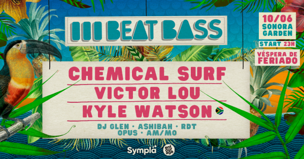 BEAT BASS apres. Chemical Surf, Victor Lou, Kyle Watson em São Paulo ...