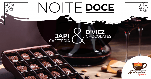 Noite Doce Japi Cafeteria & D'Viez Chocolates em Cabreúva - Sympla