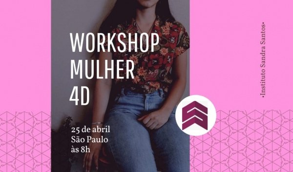 WORKSHOP MULHER 4D em São Paulo - Sympla WORKSHOP MULHER 4D em São Paulo - Sympla