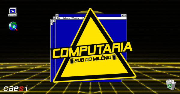 COMPUTARIA - Bug do Milênio em Campina Grande - Sympla
