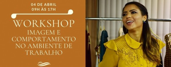 WORKSHOP IMAGEM E COMPORTAMENTO NO AMBIENTE DE TRABALHO em Aracaju - Sympla