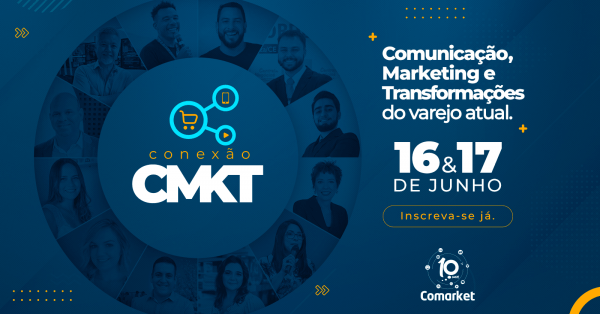 Conexão CMKT - Comunicação, Marketing & Transformações do Varejo Atual ...