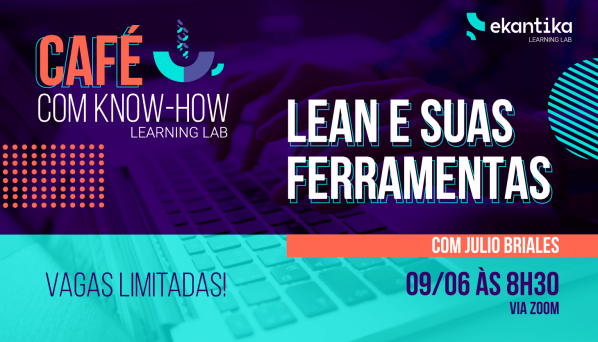 Café com Know-How 2.0: Lean e suas Ferramentas com Julio Briales ...