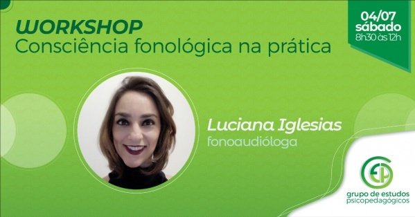 Workshop: CONSCIÊNCIA FONOLÓGICA NA PRÁTICA COM LUCIANA IGLESIAS ...