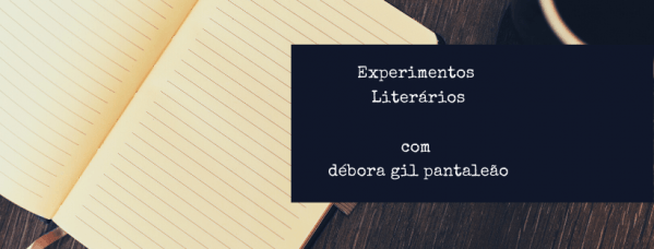 Experimentos literários, com débora gil pantaleão - online - Sympla