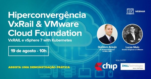 Hiperconvergência VxRail & VMware Cloud Foundation -19/08 - online - Sympla