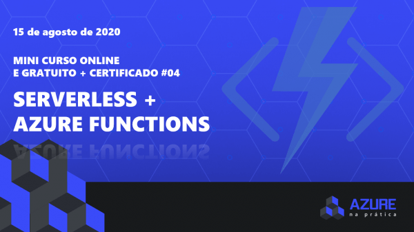 Azure na Prática Gratuito #04 - Serverless + Azure Functions - online ...