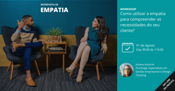 Entrevista de Empatia: Como utilizar a empatia para compreender as ...