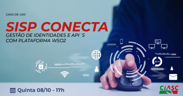Webinar Caso de uso SISP Conecta: Gestão de identidades e APIs com plataforma WSO2 - online - Sympla