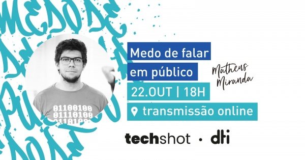 Techshot: Medo de falar em público - online - Sympla