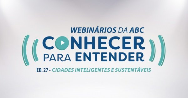 ABC | CIDADES INTELIGENTES E SUSTENTÁVEIS | WEBINÁRIO 27 - online - Sympla