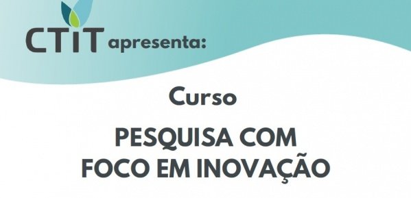 Pesquisa com Foco em Inovação - CTIT / ICA - online - Sympla