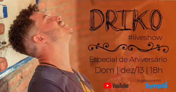 Driko LiveShow - Especial de Aniversário - online - Sympla