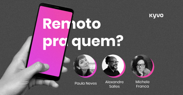 Kyvo Perspectivas: Remoto para quem? - online - Sympla