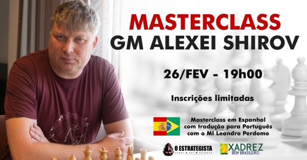 Masterclass com o GM Alexei Shirov - online - Sympla
