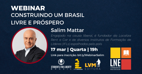 Webinar: Construindo um Brasil livre e próspero | Salim Mattar - online ...