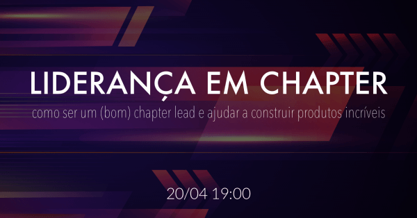 Liderança em chapter - como ser um (bom) chapter lead e ajudar a ...