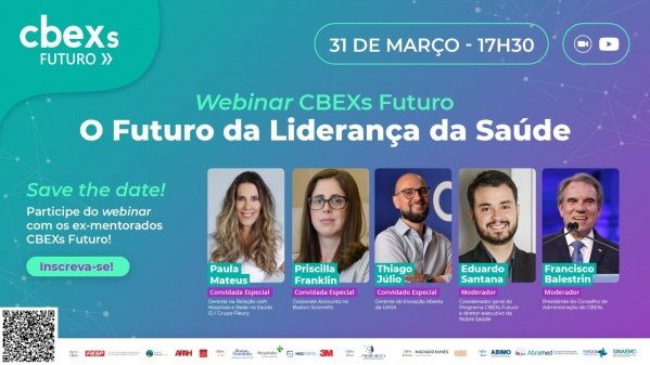 WEBINAR CBEXs FUTURO | O Futuro da Liderança da Saúde | 31/03/21 ...