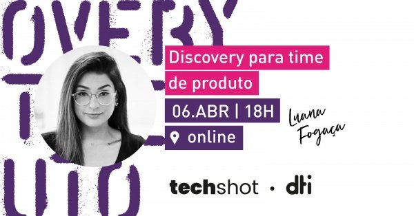 Techshot: Discovery para time de produto - online - Sympla