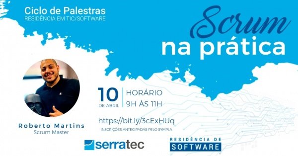 Ciclo de Palestras Residência em TIC/Software Serratec - Scrum na Prática - online - Sympla