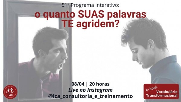 51º Programa Interativo: O quanto SUAS palavras TE agridem? - online ...