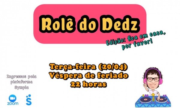 Rolê do DedZ Edição Fica em Casa Por Favor - online - Sympla