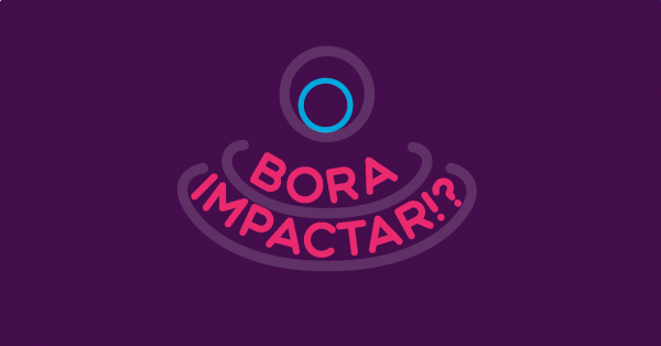 Bora Impactar - Venha entender como você pode transformar a educação ...