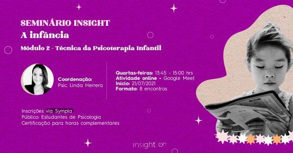 Seminário Insight: A INFÂNCIA Módulo II - Técnica da Psicoterapia Infantil - online - Sympla