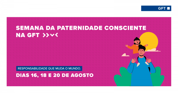 Semana da Paternidade Consciente na GFT - online - Sympla