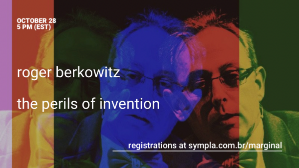 Roger Berkowitz | The perils of invention - online - Sympla