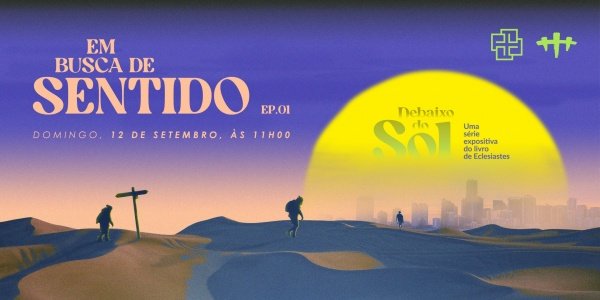 Culto - 12/09 | Em Busca de Sentido | Debaixo do Sol, Ep. 1 em São ...
