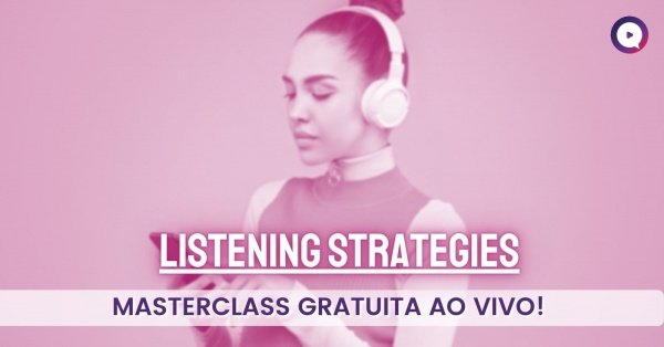 Listening Strategies Masterclass - online - Sympla