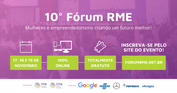 10º Fórum RME - Mulheres e Empreendedorismo - online - Sympla