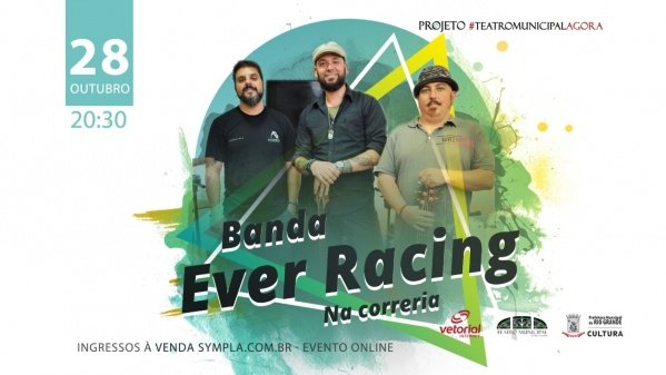 #TeatroMunicipalAgora | BANDA EVER RACING - Na Correria - online - Sympla