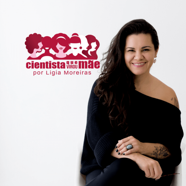 Cientista Que Virou Mãe - Dra. Ligia Moreiras - Produtor - Eventos e Conteúdos na Sympla