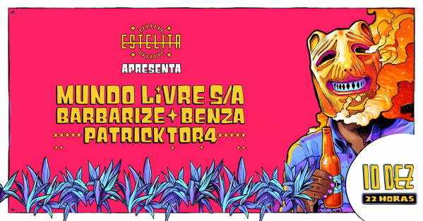 A volta do Estelita: Mundo Livre S/A, Barbarize, Benza e Patricktor4 em ...