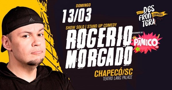 ROGÉRIO MORGADO EM CHAPECÓ/SC | STAND UP COMEDY | CIRCUITO DESFRONTERA ...