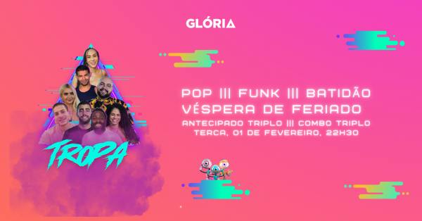 TROPA: Funk + Pop // 01.02 VÉSP. DE FERIADO // @Gloria em Porto Alegre ...