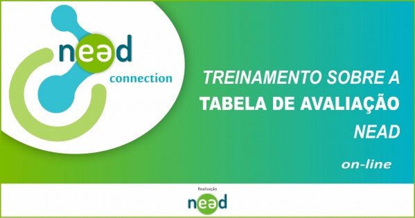 NEAD Connection 16ª Edição Treinamento sobre a Tabela de Avaliação NEAD ...