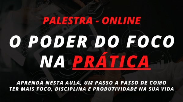 O PODER DO FOCO - (APRENDA COMO ACELERAR RESULTADOS) - online - Sympla