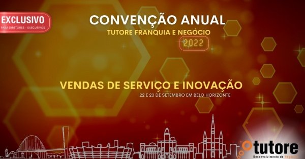 Convenção TUTORE Franquia e Negócio em Belo Horizonte - Sympla