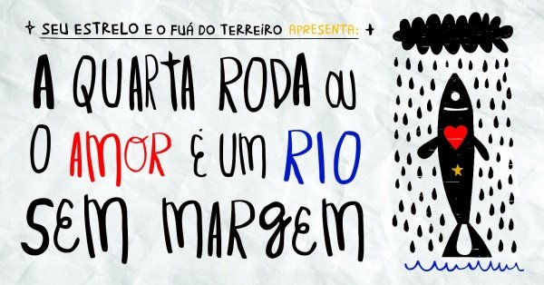 Seu Estrelo e o Fuá do Terreiro apresenta: A Quarta Roda ou O Amor é um ...