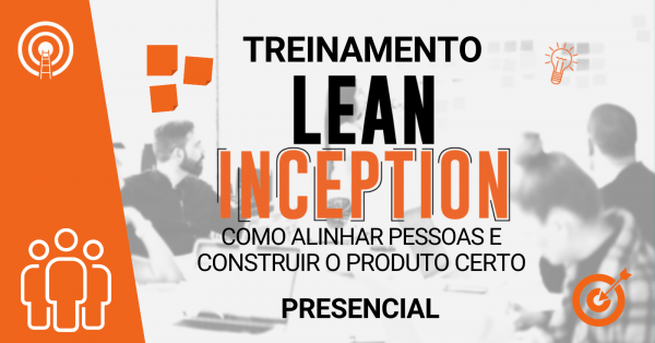 FECH-CERT-Treinamento Lean Inception Presencial - PORTO ALEGRE - Apoio DBServer em Porto Alegre ...